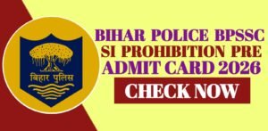 Bihar Police BPSSC SI Prohibition Pre Admit Card 2026 | Check Now ...